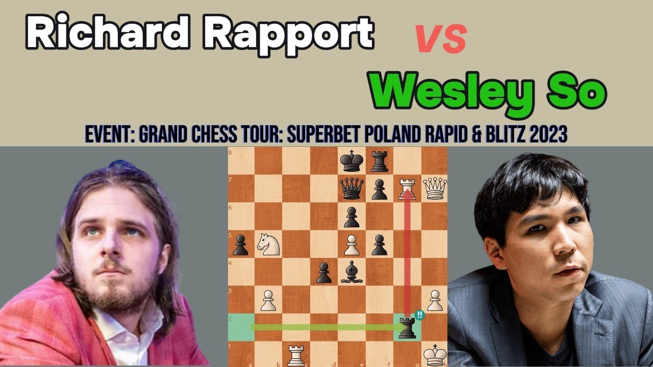Richard Rapport vs. Wesley So | Grand Chess Tour: Superbet Poland Rapid ...