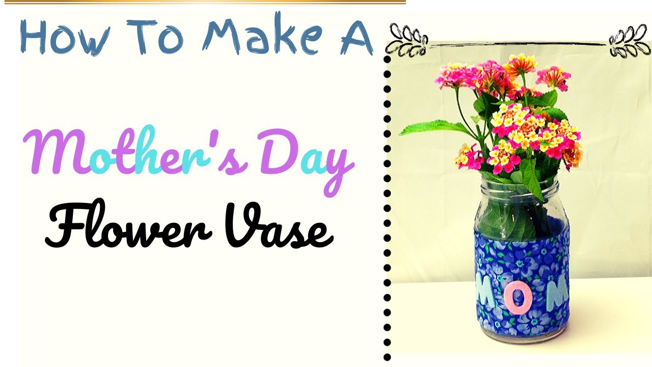 How To Make A Mother's Day Flower Vase - YouTube