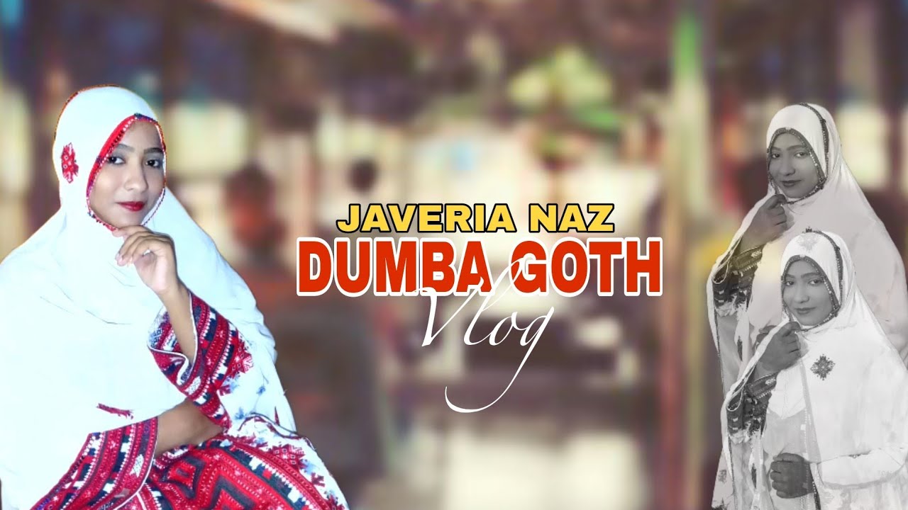 JAVERIA NAZ BALOC H | DUMBA GOTH| BALOCHI VLOG |#javeria - YouTube