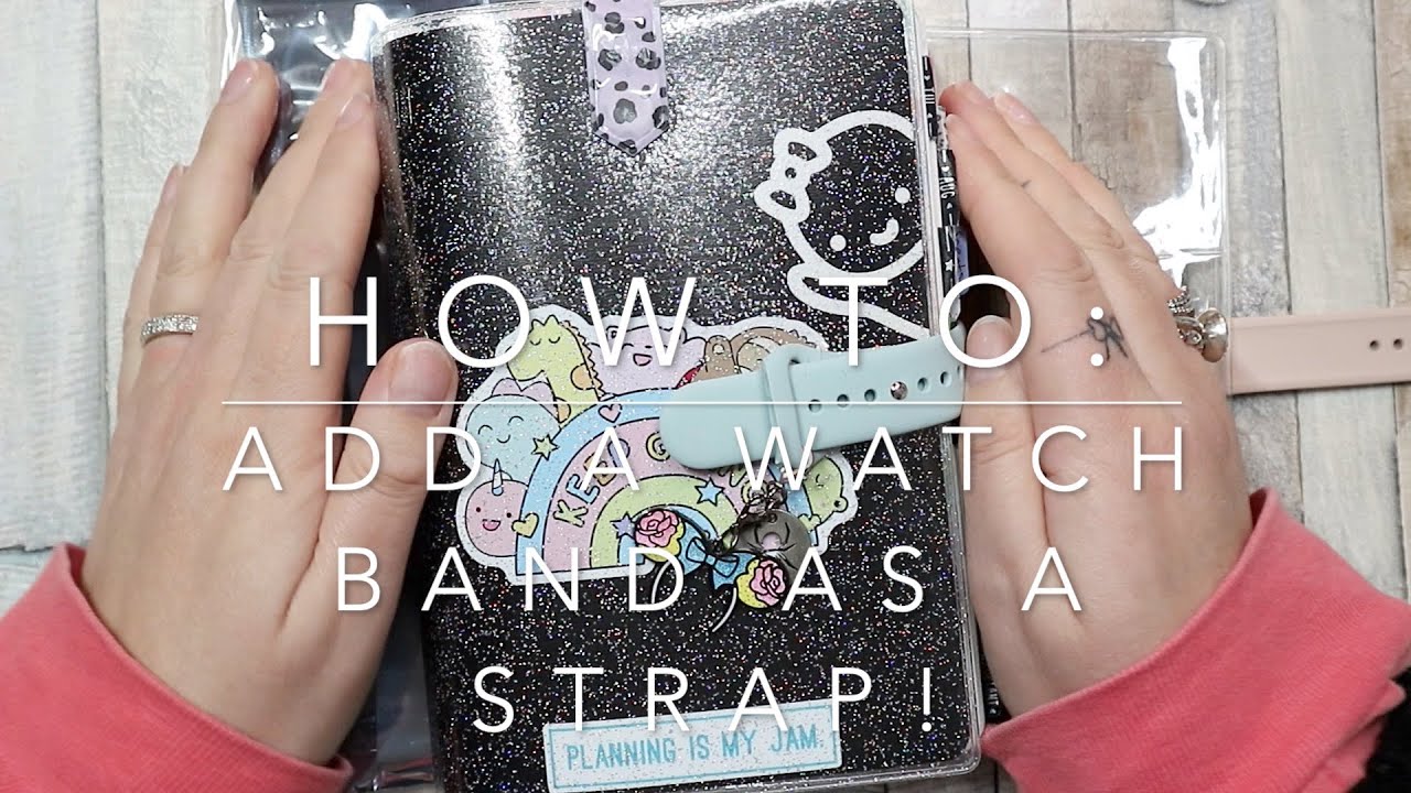 HOW TO | ADD A WATCH STRAP AS A PLANNER BAND - YouTube
