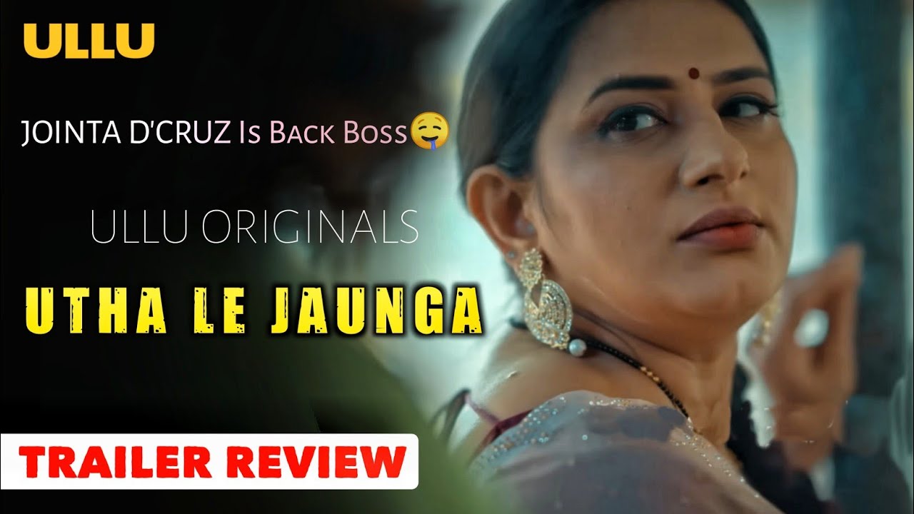 Utha Le Jaunga| Web Series Trailer Review | Ullu Original | Neelam ...