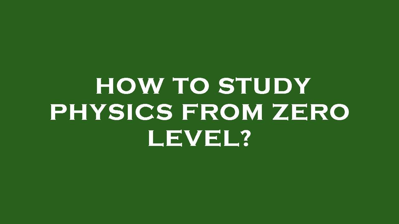 How to study physics from zero level? - YouTube