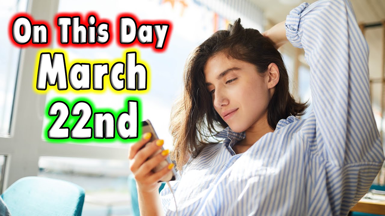 10 Events of March 22nd. On This Day - YouTube