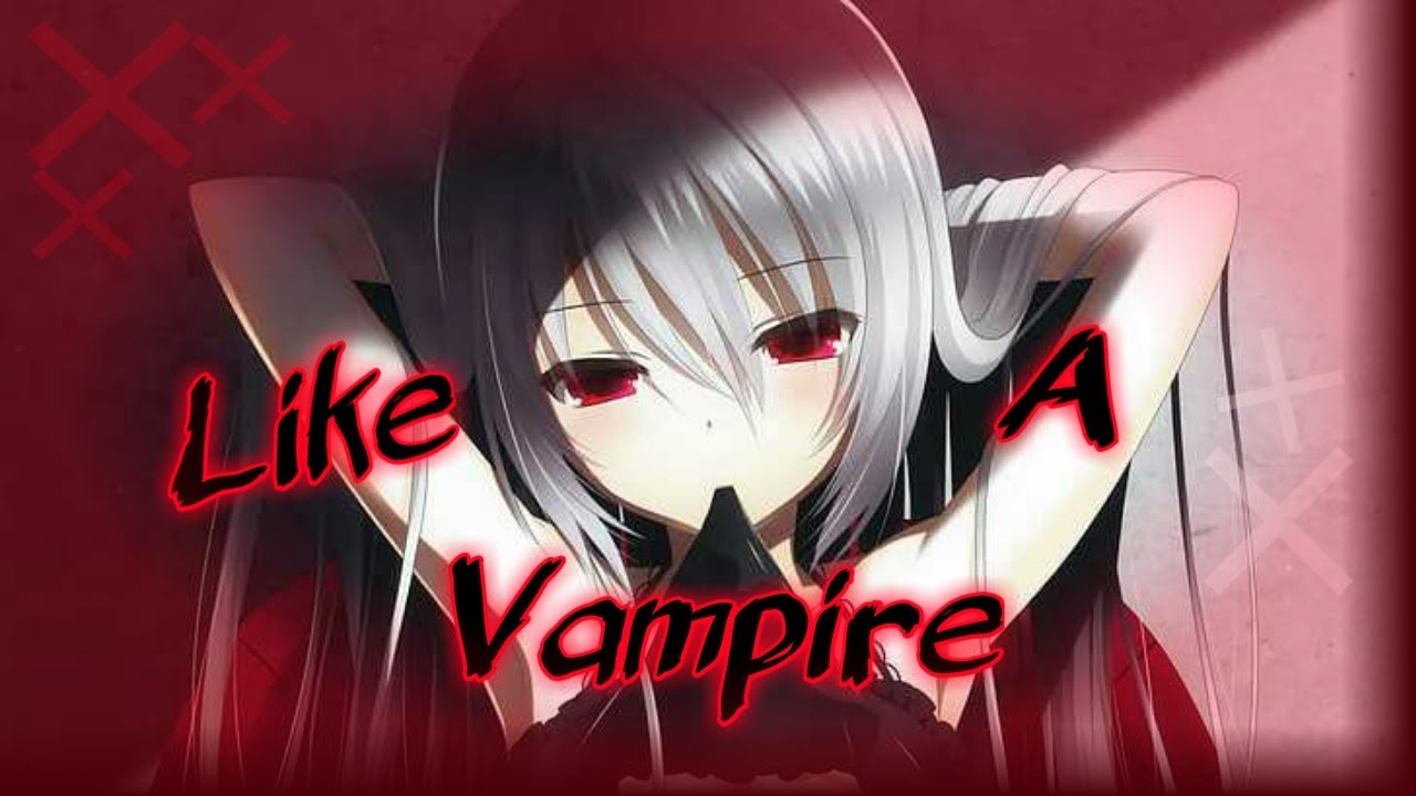 ↬ Nightcore ↬ Like A Vampire NLV ↫ - YouTube