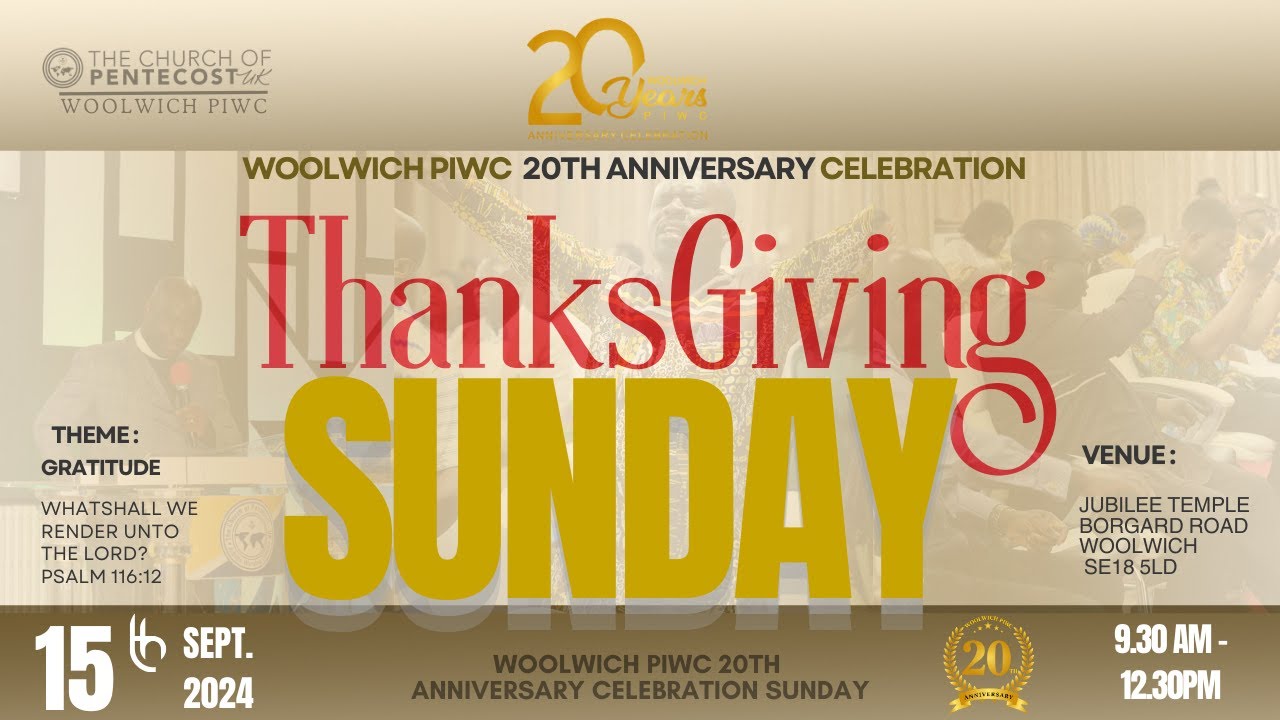 Thanks Giving Sunday - Woolwich PIWC@20 Anniversary - 15/09/24 - YouTube