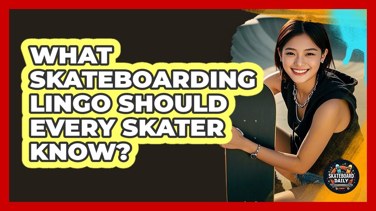 What Skateboarding Lingo Should Every Skater Know? - Skateboard Daily ...