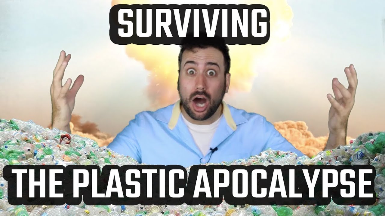 How To Survive The Plastic Apocalypse - YouTube