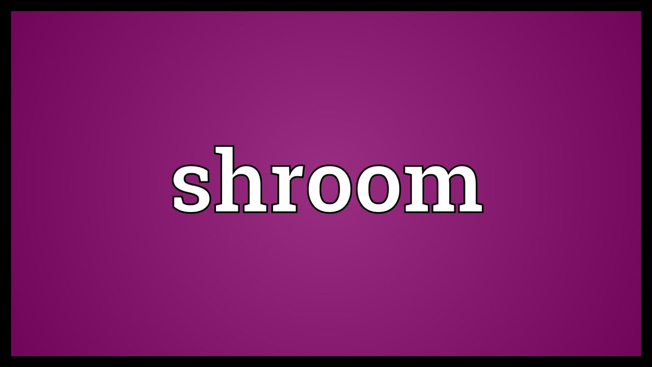 Shroom Meaning - YouTube