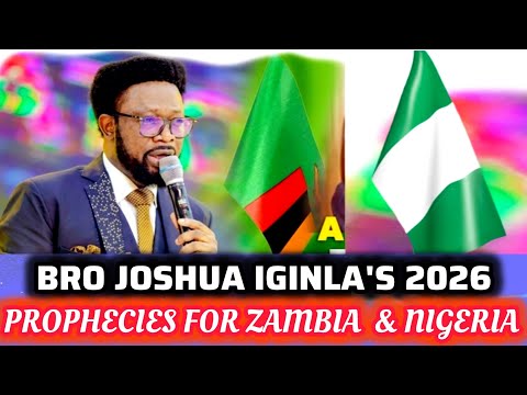 BRO JOSHUA IGINLA'S 2026 PROPHECIES FOR ZAMBIA 🇿🇲 & NIGERIA 🇳🇬