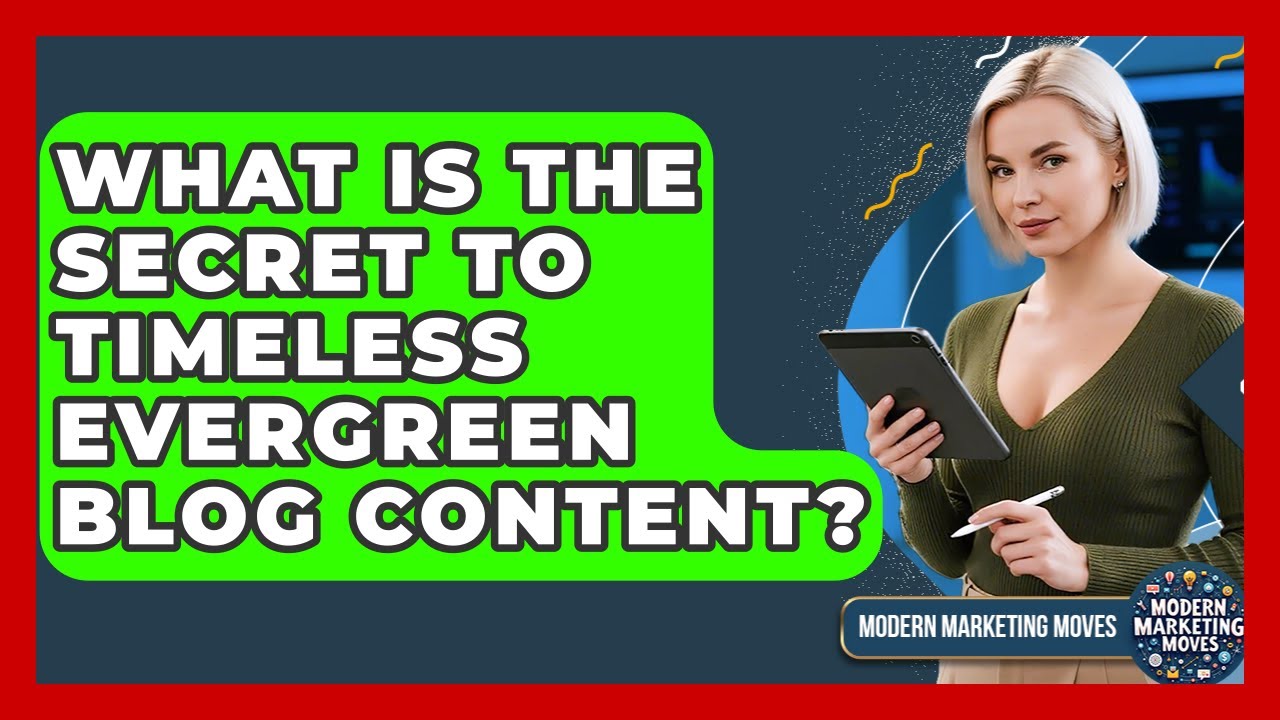 What Is The Secret To Timeless Evergreen Blog Content? - Modern ...