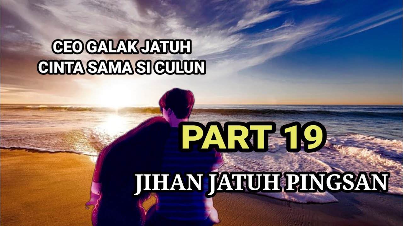 Bab 19 Jatuh Pingsan ‼️ Cerita Romantis ‼️ Ceo Galak Jatuh Cinta Sama