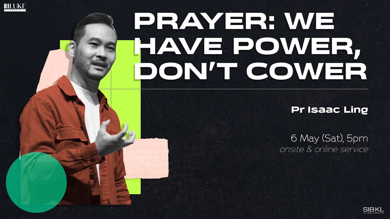 [SERMON] Prayer: We Have Power, Don't Cower - Pr Isaac Ling // 06 May ...