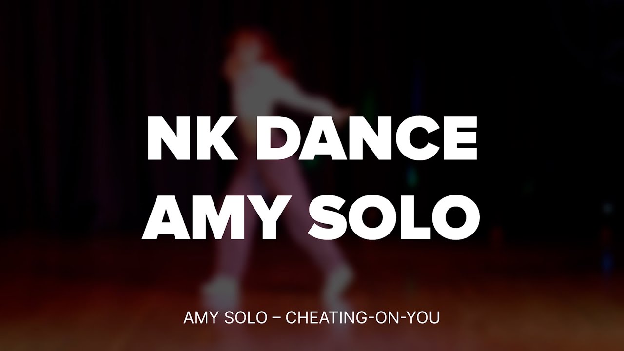 NK DANCE STUDIO SHOWCASE 2024: AMY SOLO - Cheating on you - YouTube