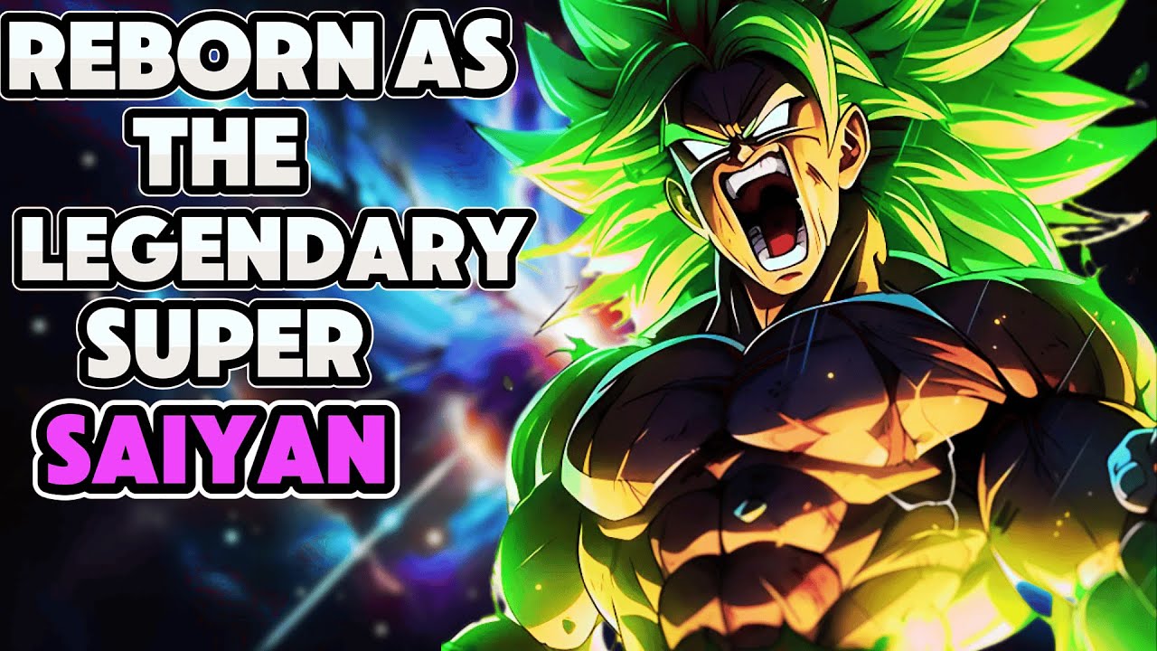 What If I Was Reborn As MULTIVERSAL BROLY | The Legendary Super Saiyan ...