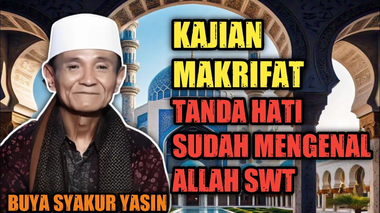 BUYA SYAKUR YASIN - TANDA HATI SUDAH MENGENAL ALLAH - YouTube