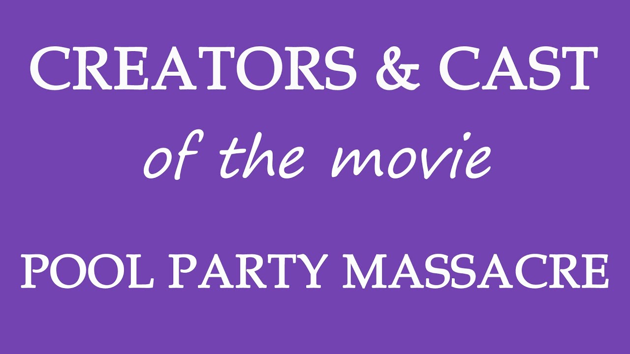 Pool Party Massacre (2017) Movie Cast and Creators Info - YouTube