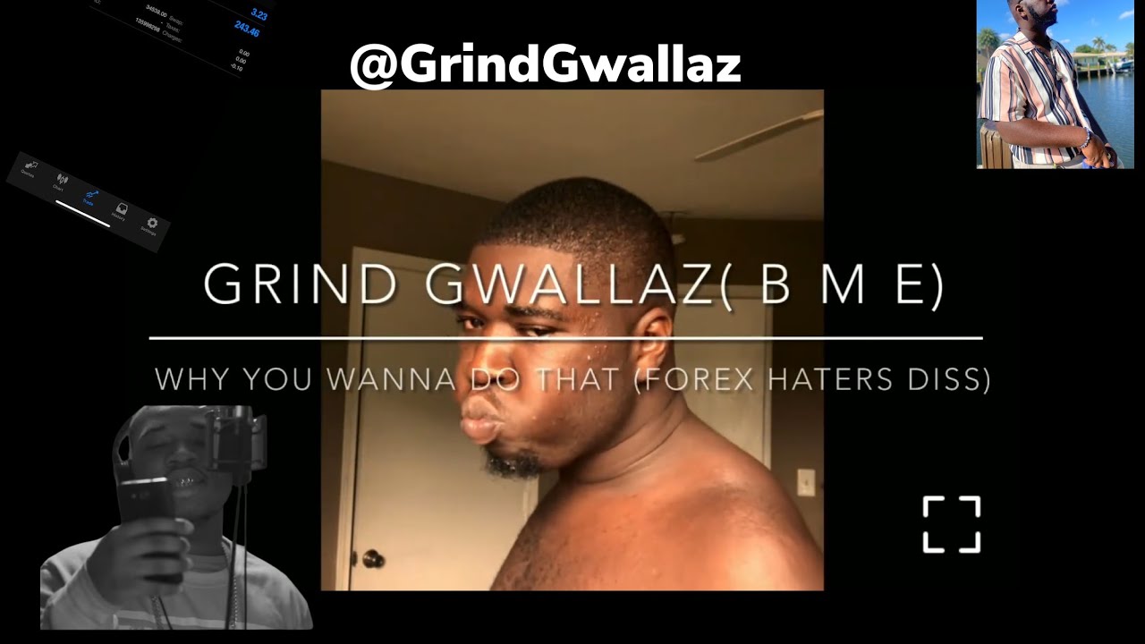 Grind Gwallaz x Why YOU WANNA DO THAT? ( FOREX HATERS DISS ) - YouTube