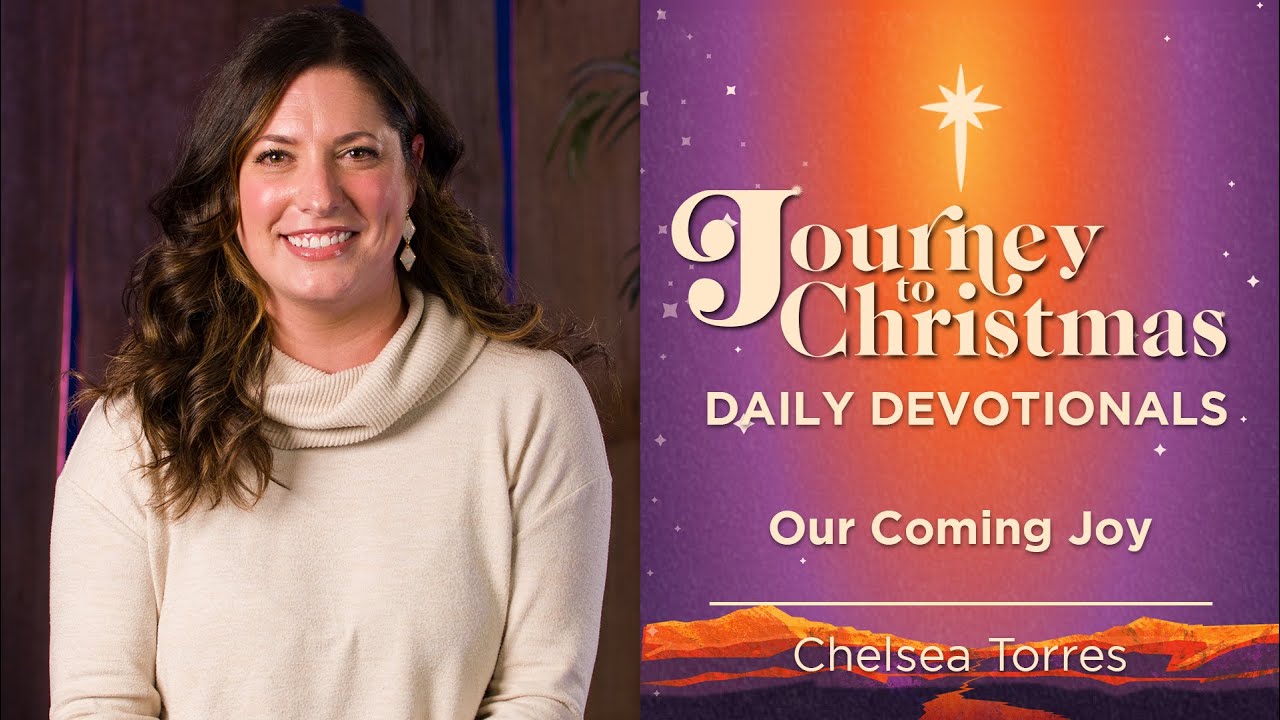 Daily Devotional with Chelsea Torres | Our Coming Joy - YouTube