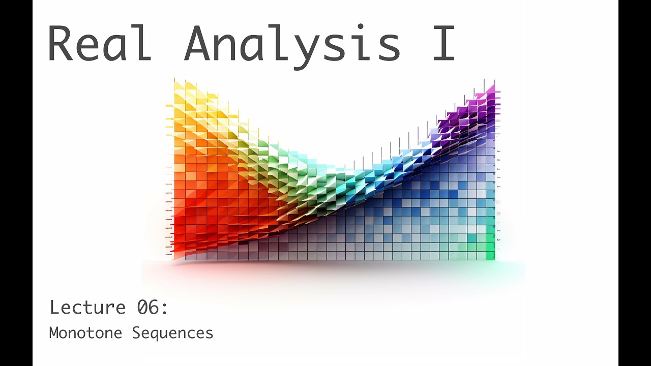 Monotone Sequences - Real Analysis 1 - Lecture 6 (of 20) - YouTube