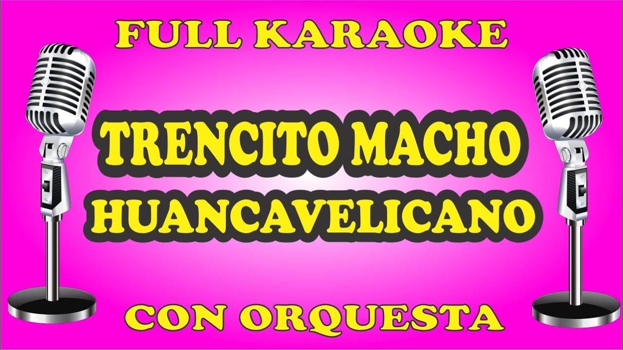 FULL KARAOKE. Trencito Macho - Huayno con Orquesta. Huancavelica - YouTube