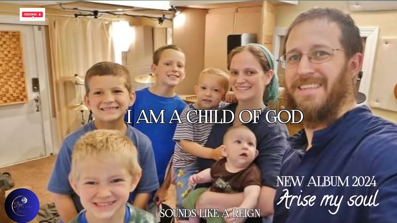 I AM A CHILD OF GOD _ SOUNDS LIKE A REIGN _@ ARISE MY SOUL ALBUM 2024 ...