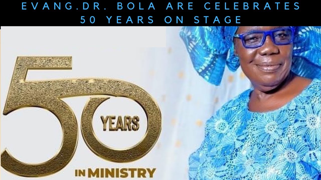 Evang. Dr. Bola Are 50 Years of Anointed Melodies - Celebrating a ...