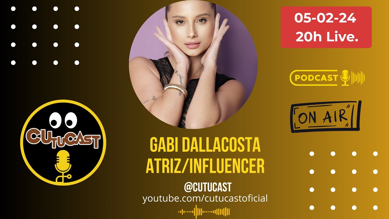 GABI DALLACOSTA - Atriz/influencer - Cutucast(COMPLETO) - YouTube