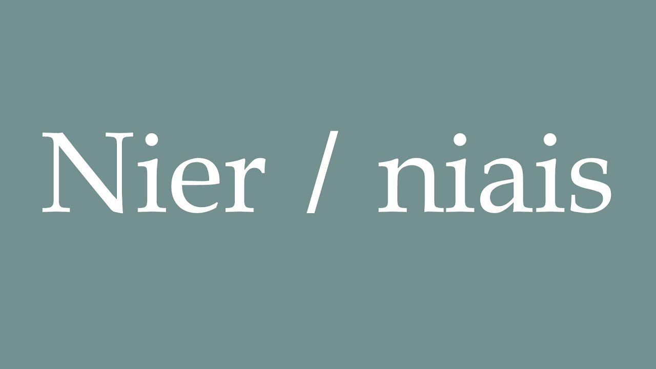How to Pronounce ''Nier / niais'' (Denier / niais) Correctly in French ...