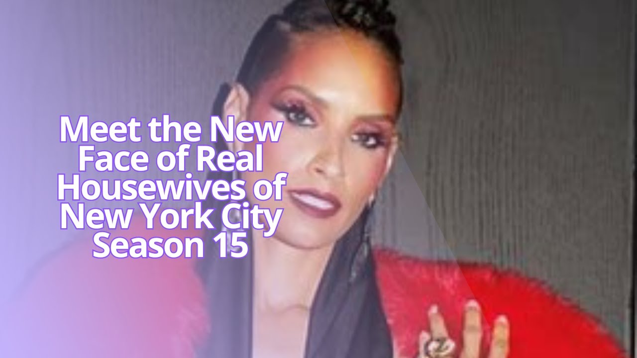 Meet the New Face of Real Housewives of New York City Season 15 - YouTube