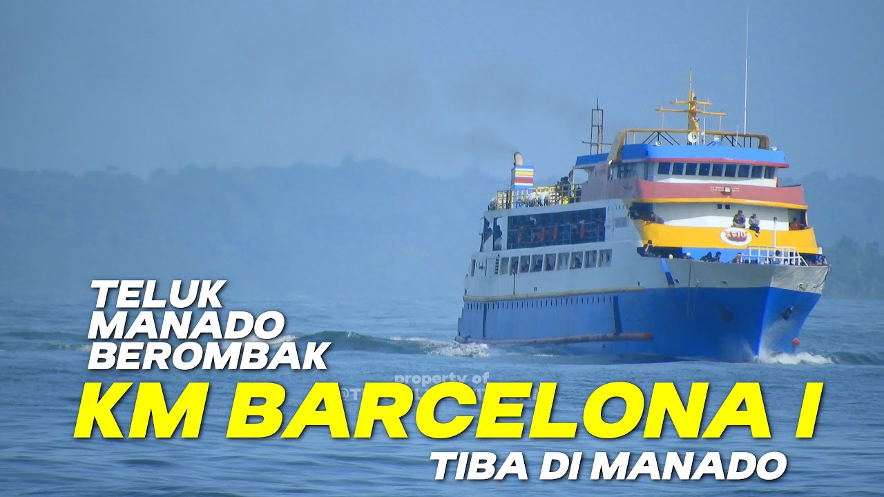 TELUK MANADO BEROMBAK KM Barcelona I Tiba dari Ambon Sanana Ternate ...