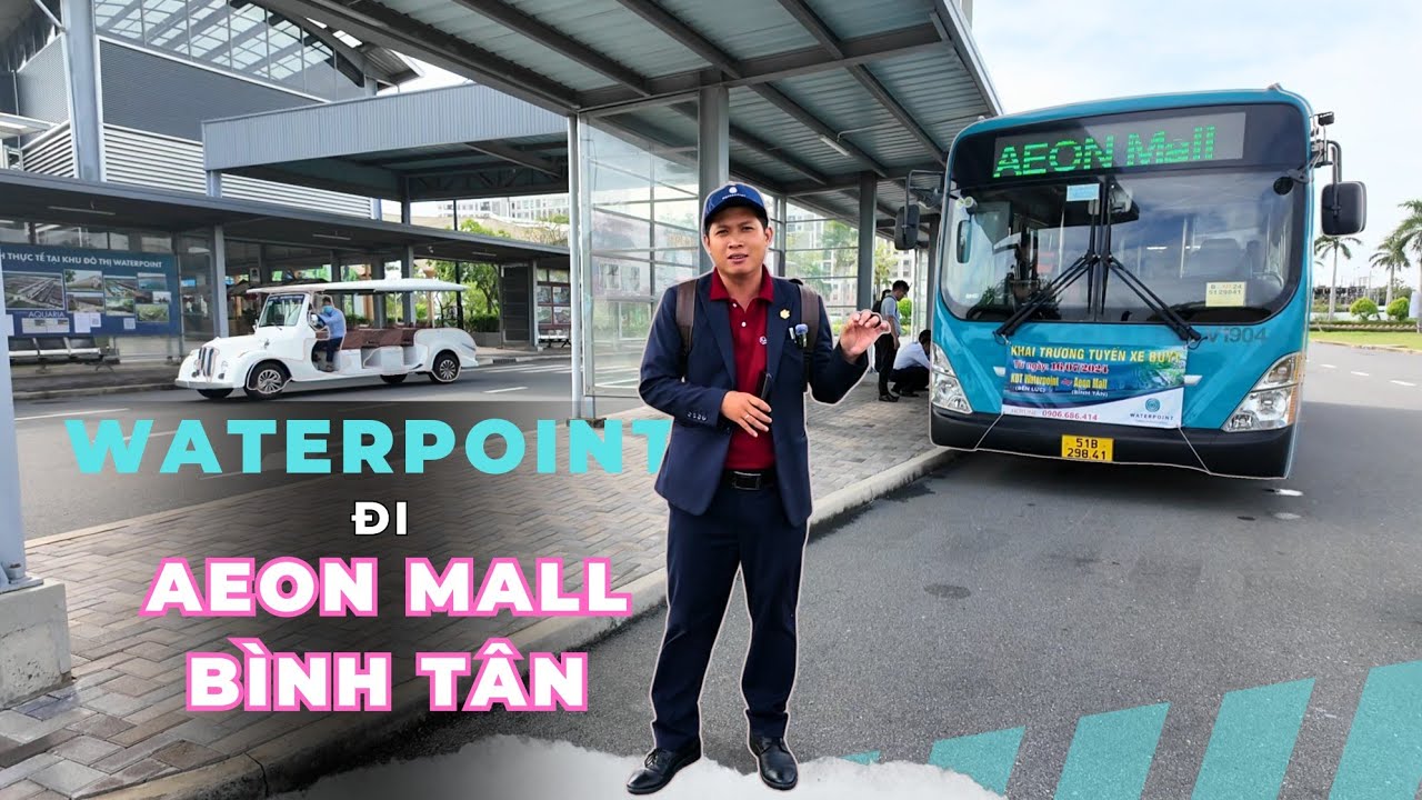 TRẢI NGHIỆM TUYẾN XE BUS TỪ "WATERPOINT" ĐI "AEON MALL BÌNH TÂN" VÀ ...