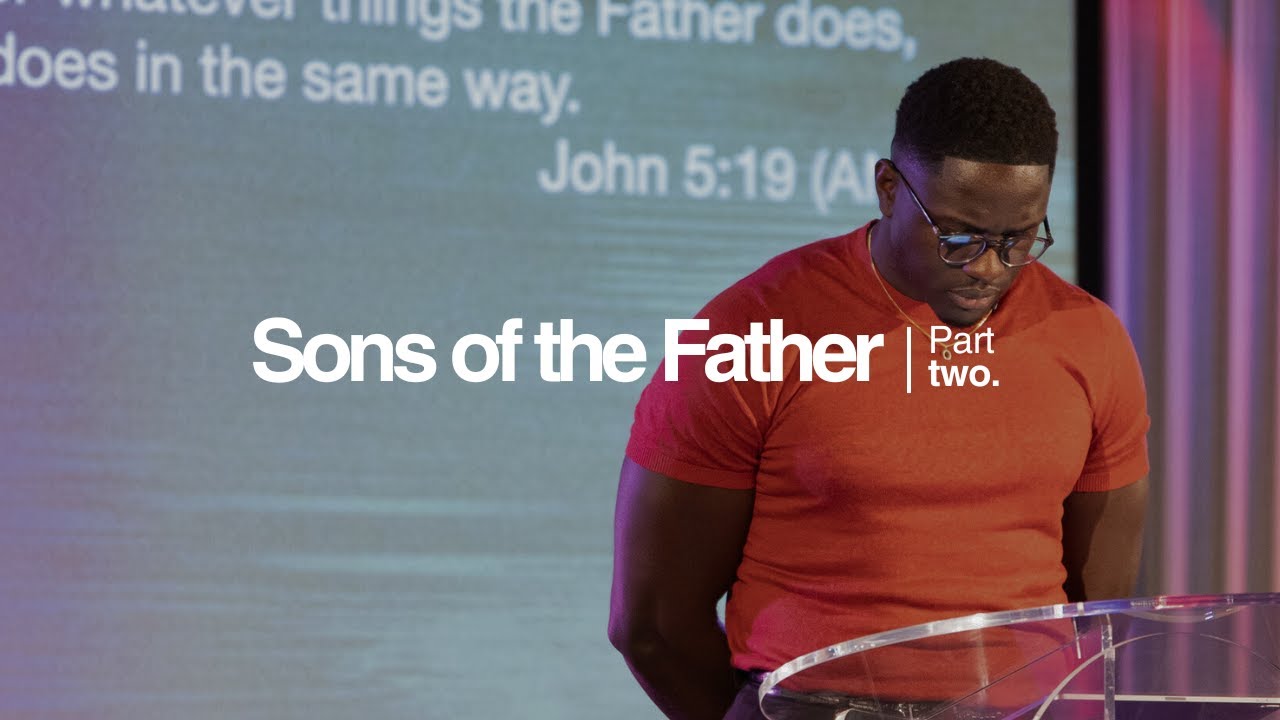 Sons of the Father: Part 2 | CE Love Church - YouTube
