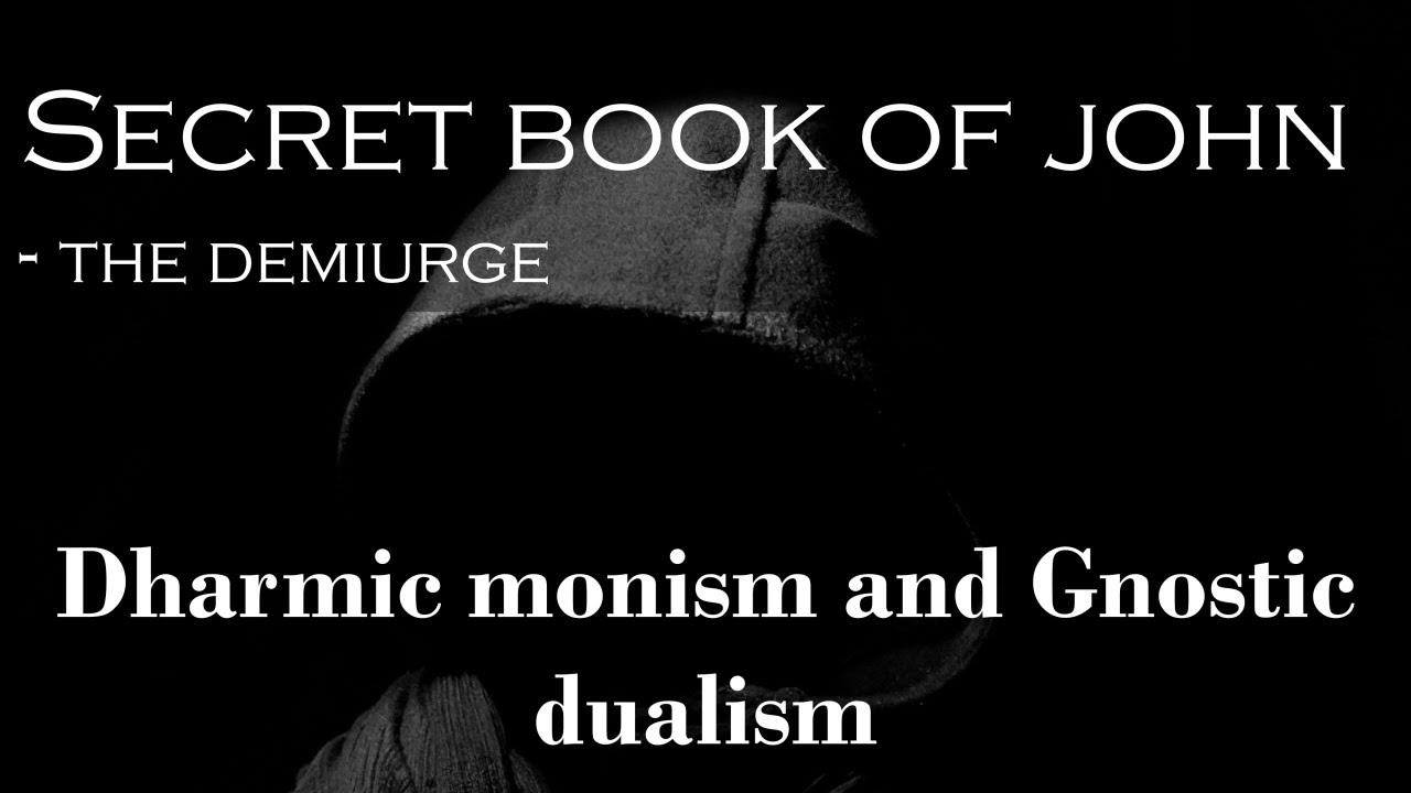 Dharmic nondualism & gnostic dualism - Apocryphon of John ...