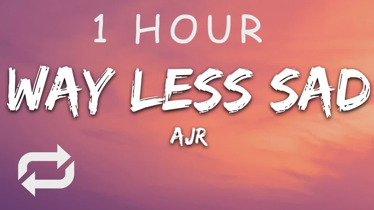 [1 HOUR 🕐 ] AJR - Way Less Sad (Lyrics) - YouTube