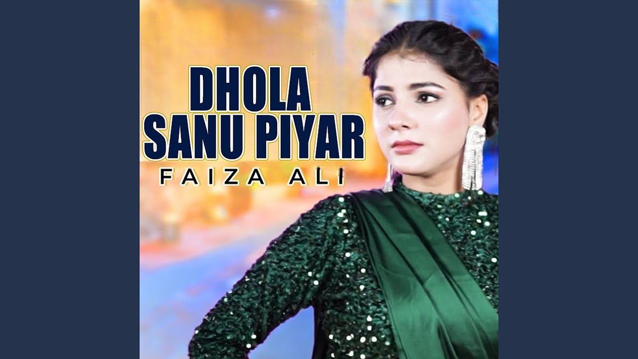 Dhola Sanu Piyar - YouTube