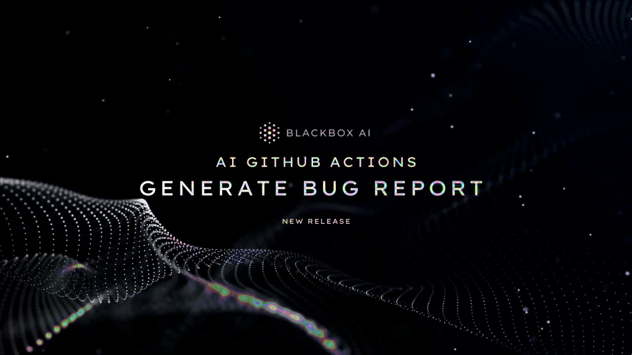 GENERATE BUG REPORT - AI ACTIONS on Github Repo - BLACKBOX.AI - YouTube
