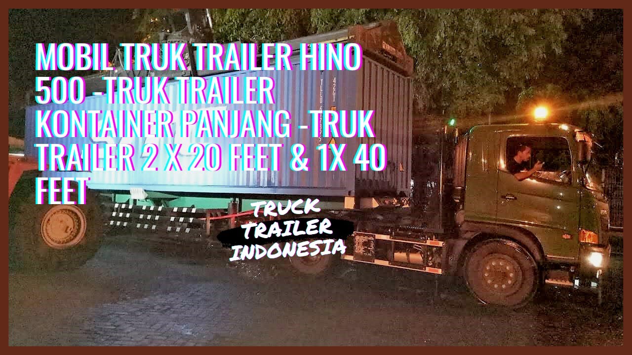 MOBIL TRUK TRAILER HINO 500 -TRUK TRAILER KONTAINER PANJANG -TRUK ...