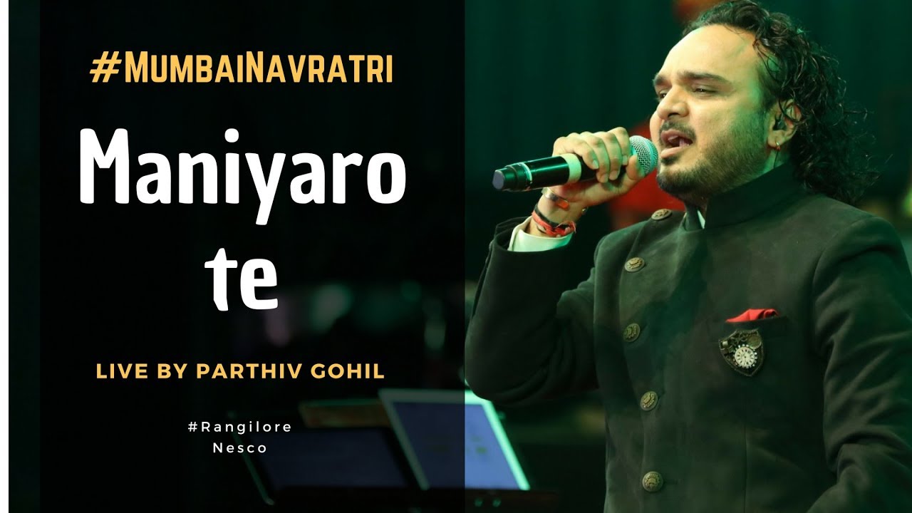 Maniyaro Te | Parthiv Gohil Live at Rangilo Re Mumbai Navratri 2017 ...