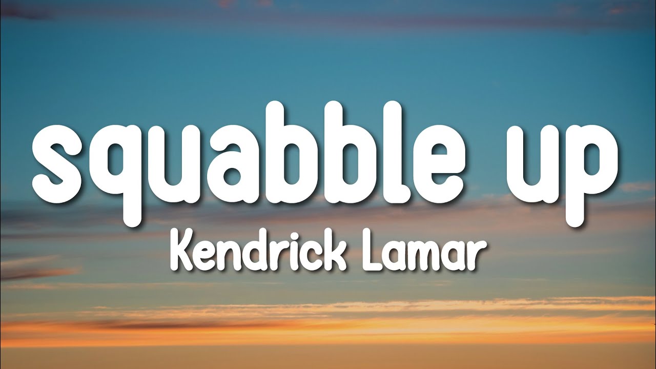Kendrick Lamar - squabble up (Lyrics) - YouTube