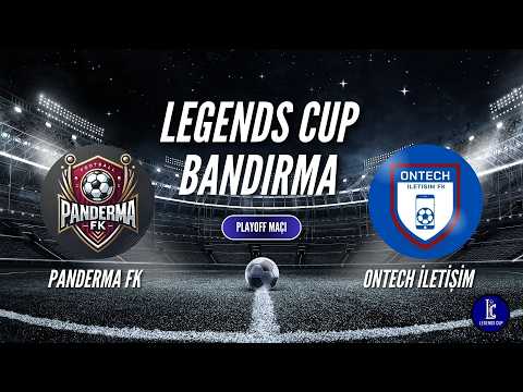 LEGENDS CUP BANDIRMA PLAYOFF KARŞILAŞMASI PANDERMA FK VS ONTECH İLETİŞİM