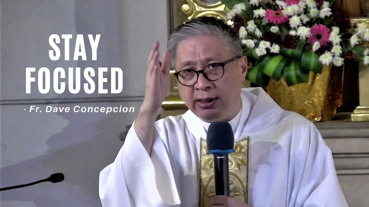 STAY FOCUSED - Homily by Fr. Dave Concepcion - YouTube