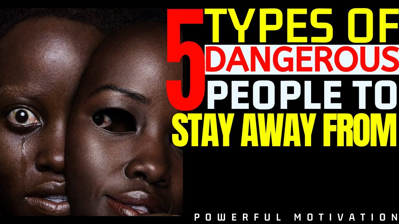 5 TYPES OF DANGEROUS PEOPLE TO STAY AWAY FROM| LET THEM GO! - YouTube