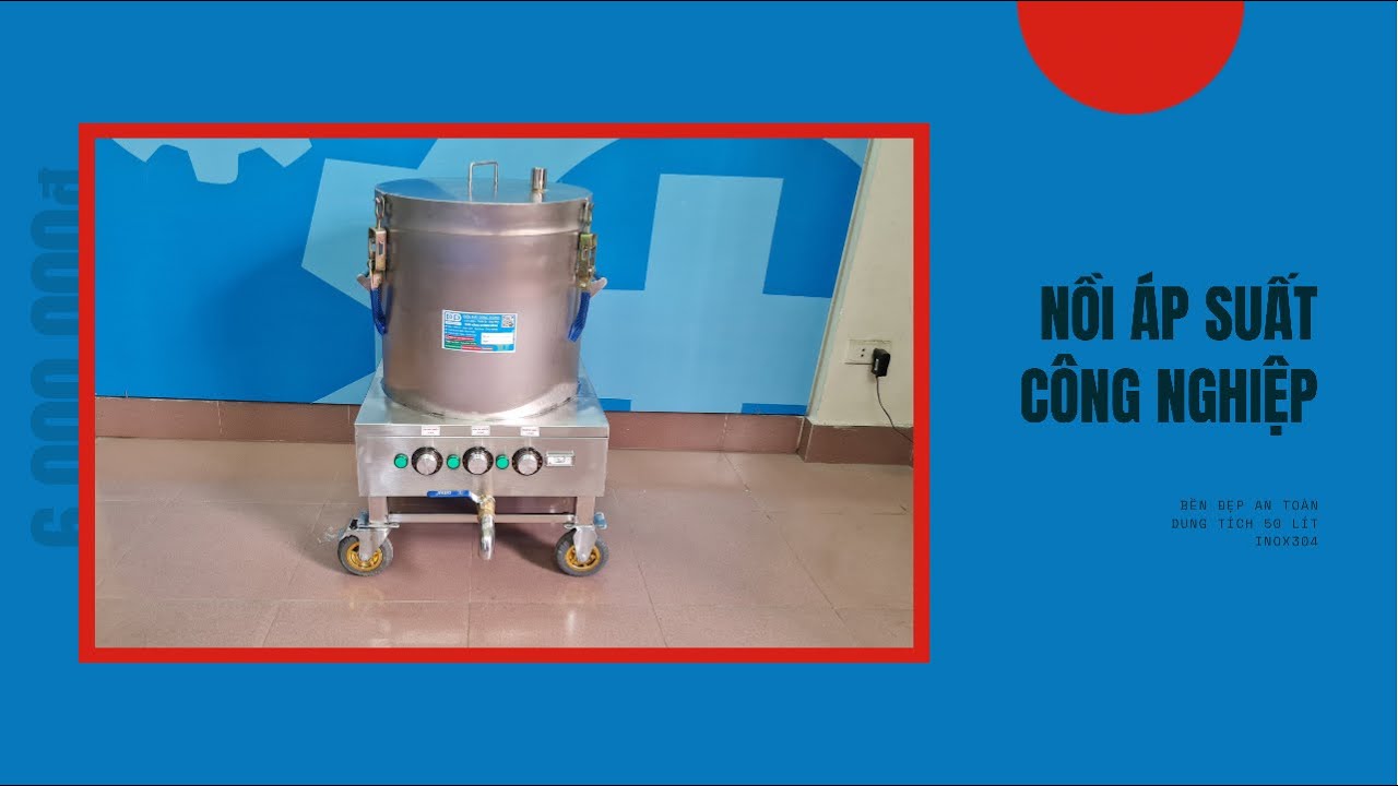 Nồi áp suất công nghiệp thế hệ mới - YouTube