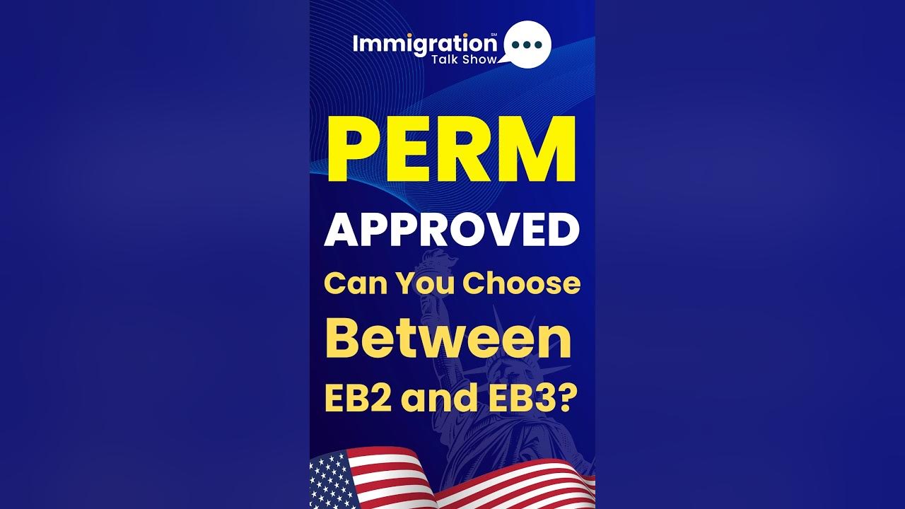 EB2 vs EB3: Which One Should You Apply for After PERM Approval? - YouTube