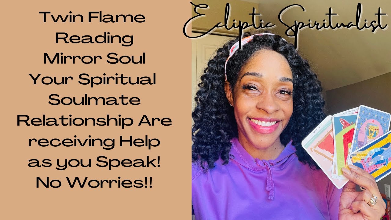 Twin Flame Mirror Soul “(Your Spiritual Relationship are receiving Help ...