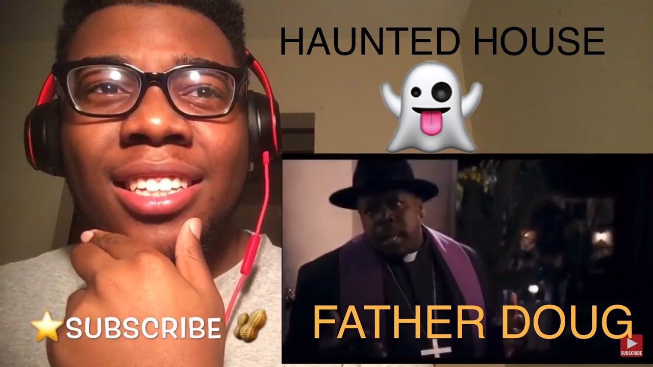 A HAUNTED HOUSE FATHER DOUG FUNNY MOMENTS | REACTION - YouTube