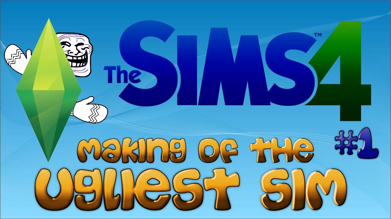 The Sims 4 #1 - Making of the Ugliest Sim - YouTube