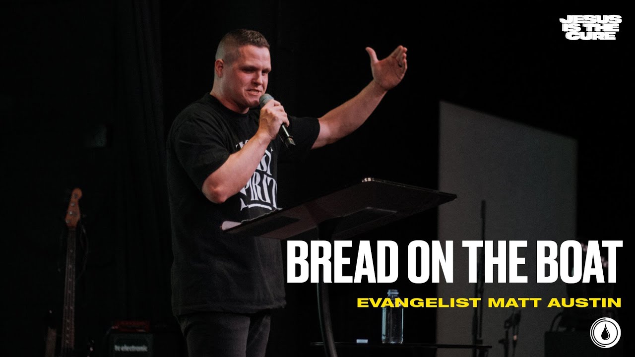Bread on the Boat | Evangelist Matt Austin - YouTube