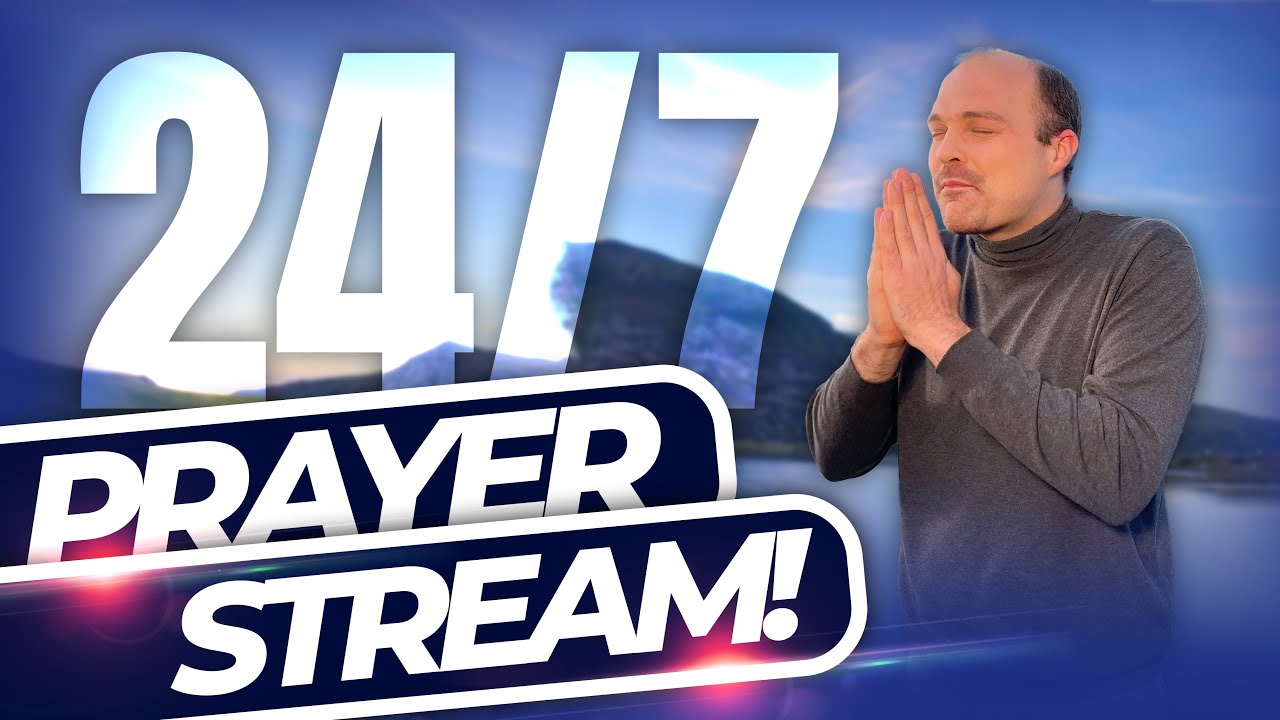 24/7 PRAYER LIVESTREAM!!! - YouTube