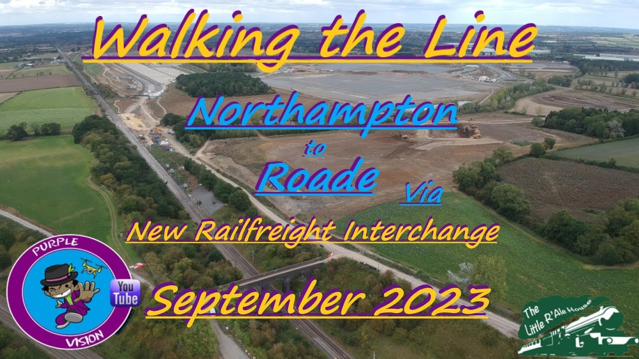 Walking Northampton to Roade via the New Railfreight Interchange 11.9. ...